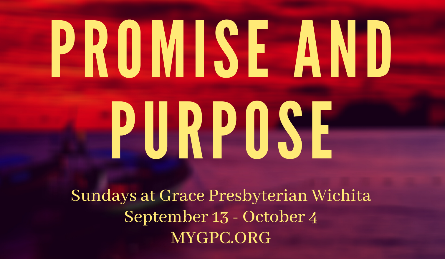 Promise and Purpose: Sundays, September 13 – October 4 - Grace ...